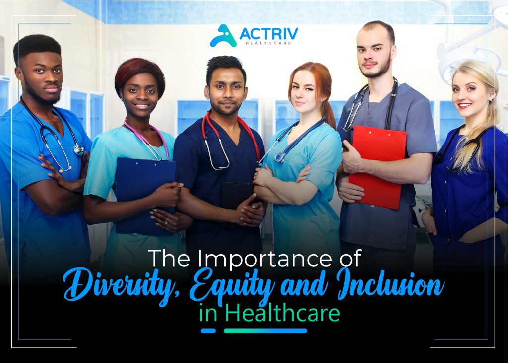 The Importance of Diversity, Equity and Inclusion In Healthcare