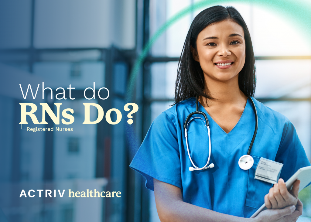 What Do Registered Nurses Do? - Actriv Healthcare