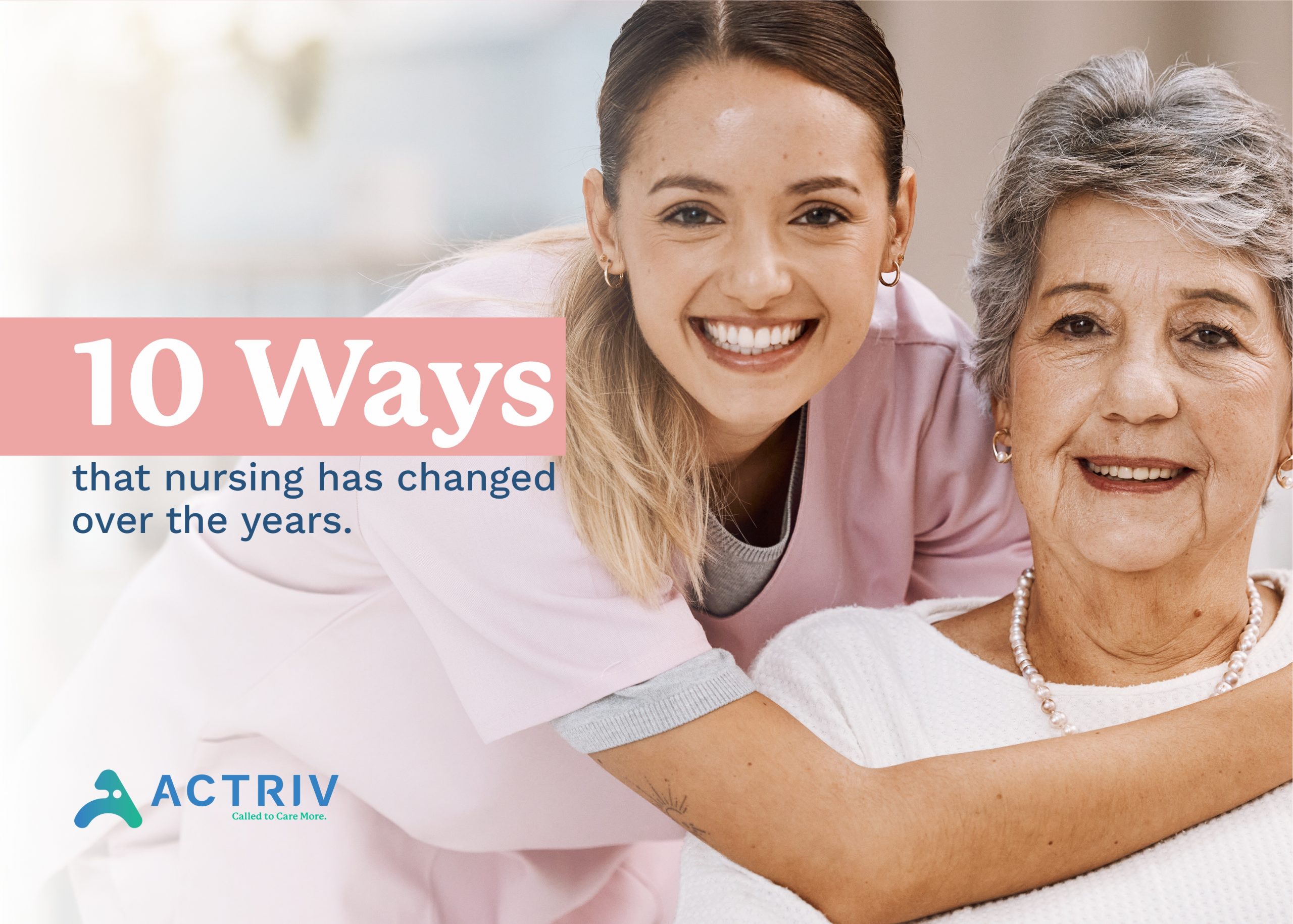 10 Ways That Nursing Has Changed Over The Years - Actriv Healthcare